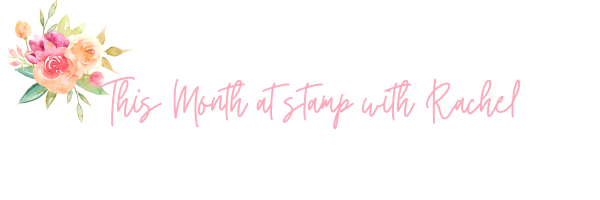 This-Month-at-stamp-with-Rachel | Stamp with Rachel